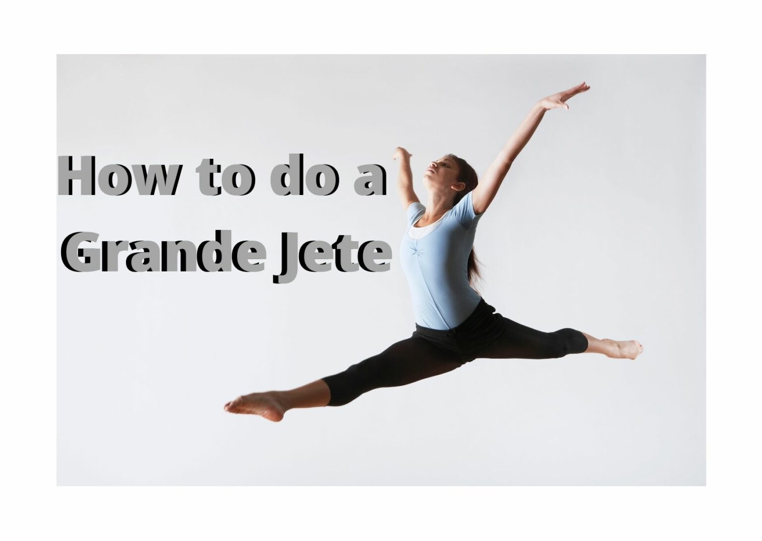 How To Do A Grand Jete or Split Leap - Dancers Forum